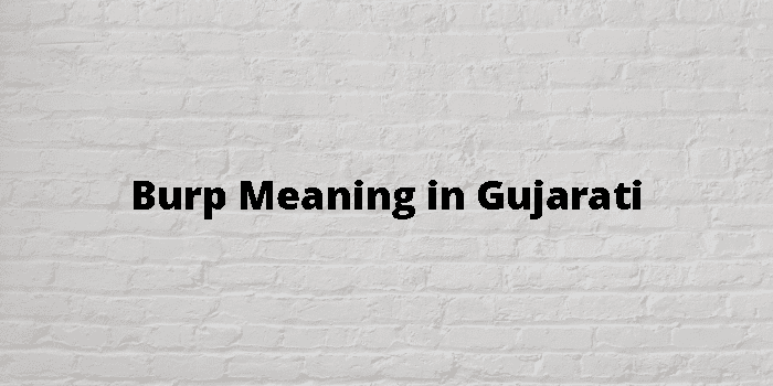 Burp Meaning In Gujarati - ગુજરાતી અર્થ