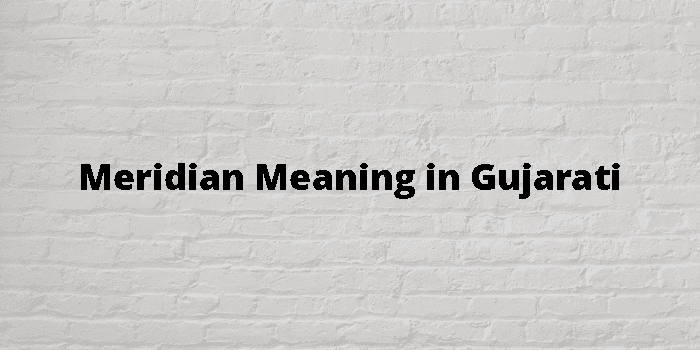 Meridian Meaning In Gujarati - ગુજરાતી અર્થ