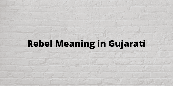 Rebel Meaning In Gujarati - ગુજરાતી અર્થ