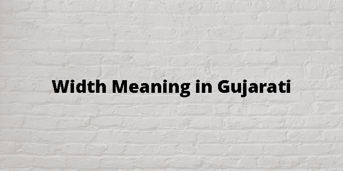 Width Meaning In Gujarati - ગુજરાતી અર્થ