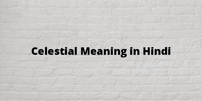 Celestial Meaning In Hindi - हिंदी अर्थ