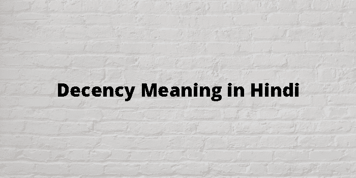 Decency Meaning In Hindi - हिंदी अर्थ