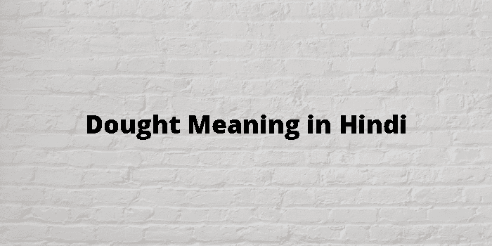 Dought Meaning In Hindi - हिंदी अर्थ