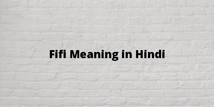 Fifi Meaning In Hindi - हिंदी अर्थ