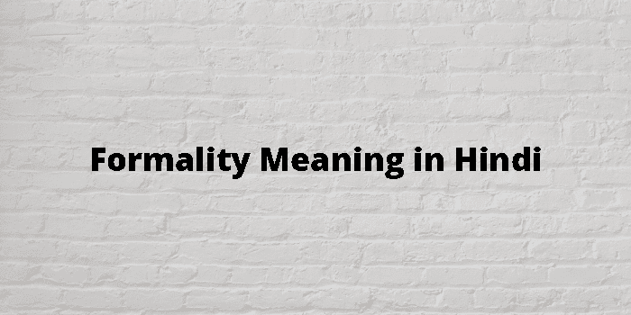 Formality Meaning In Hindi - हिंदी अर्थ