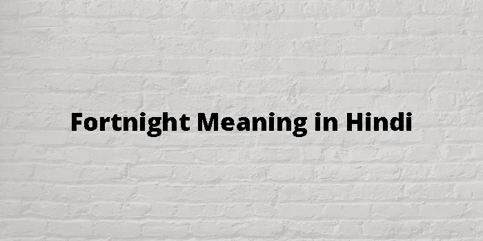 Fortnight Meaning In Hindi - हिंदी अर्थ
