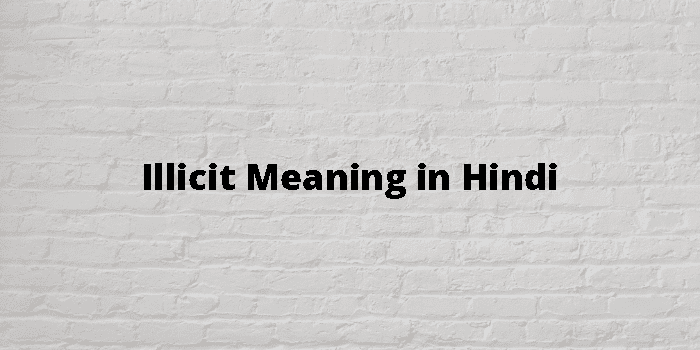 Illicit Meaning In Hindi - हिंदी अर्थ