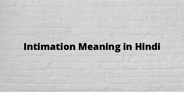 Intimation Meaning In Hindi - हिंदी अर्थ