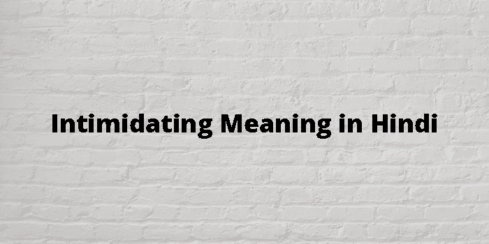 Intimidating Meaning In Hindi - हिंदी अर्थ