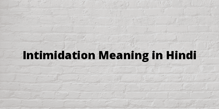 Intimidation Meaning In Hindi - हिंदी अर्थ
