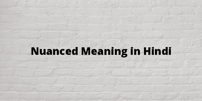 Nuanced Meaning In Hindi - हिंदी अर्थ