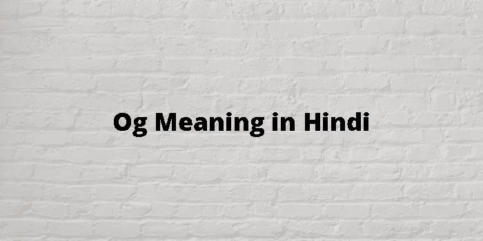Og Meaning In Hindi - हिंदी अर्थ