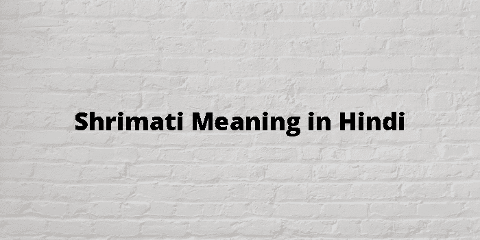 Shrimati Meaning In Hindi - हिंदी अर्थ