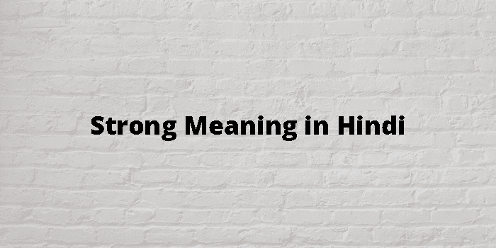 Strong Meaning In Hindi - हिंदी अर्थ