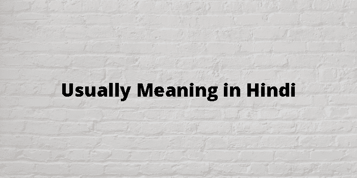 Usually Meaning In Hindi - हिंदी अर्थ
