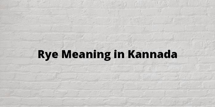 Rye Meaning In Kannada - ಕನ್ನಡ ಅರ್ಥ