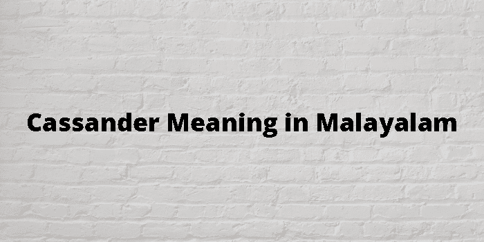 Cassander Meaning In Malayalam - മലയാളം അർത്ഥം