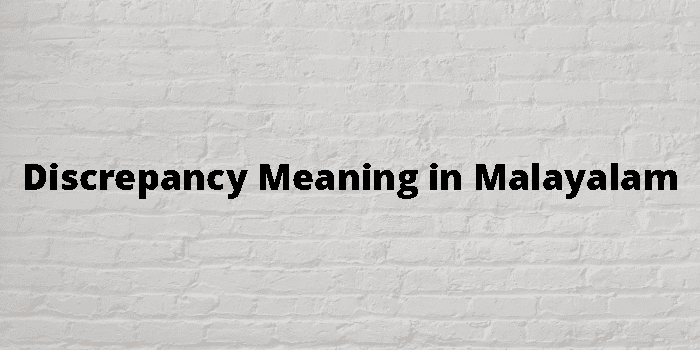 Discrepancy Meaning In Malayalam - മലയാളം അർത്ഥം