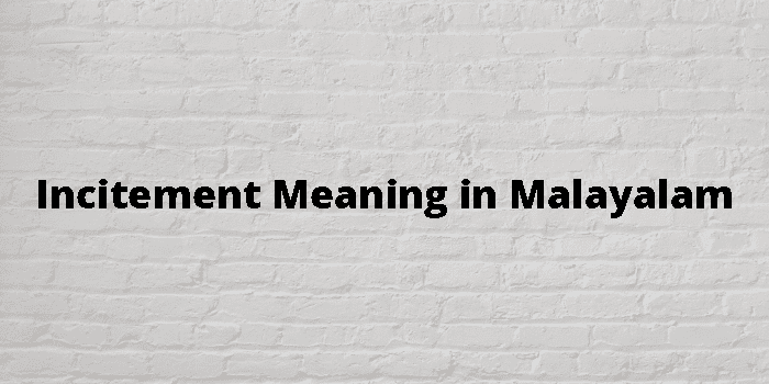 Incitement Meaning In Malayalam - മലയാളം അർത്ഥം