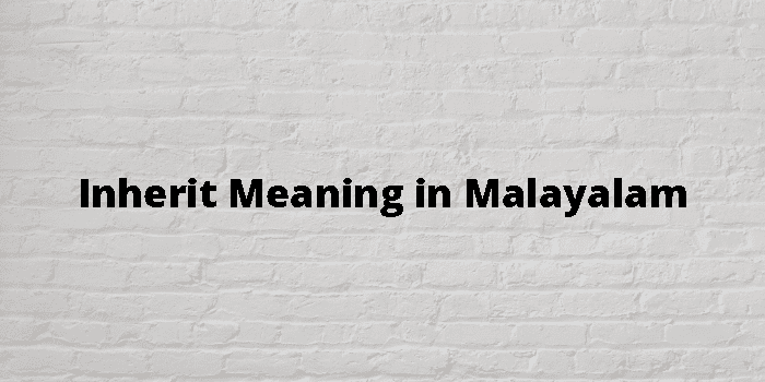 Inherit Meaning In Malayalam - മലയാളം അർത്ഥം
