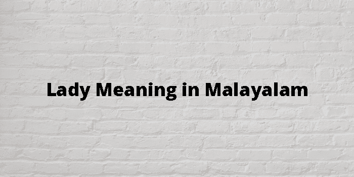 Lady Meaning In Malayalam - മലയാളം അർത്ഥം