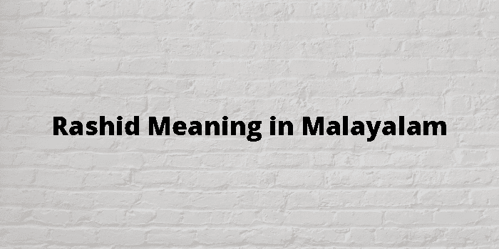 Rashid Meaning In Malayalam - മലയാളം അർത്ഥം