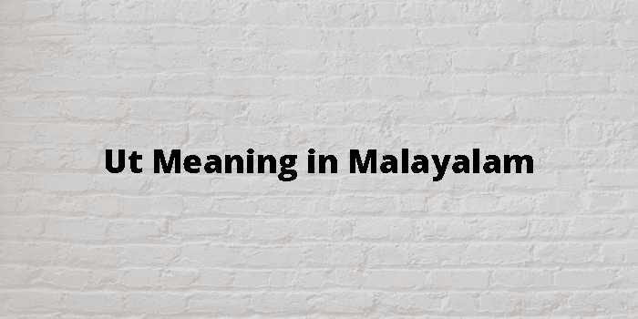 Ut Meaning In Malayalam - മലയാളം അർത്ഥം