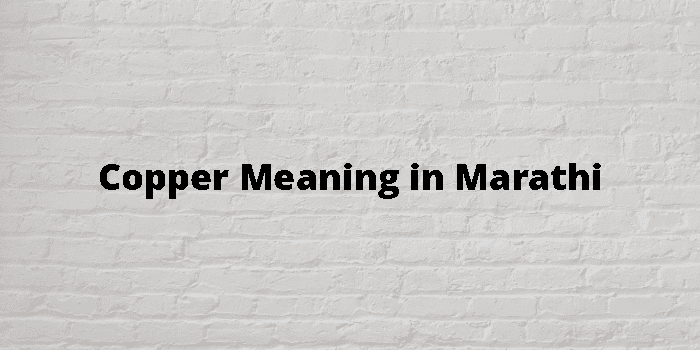 Copper Meaning In Marathi - मराठी अर्थ