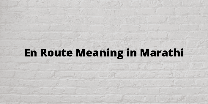 En Route Meaning In Marathi - मराठी अर्थ