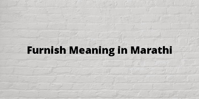 Furnish Meaning In Marathi - मराठी अर्थ