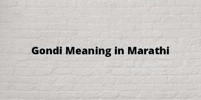 Gondi Meaning In Marathi - मराठी अर्थ