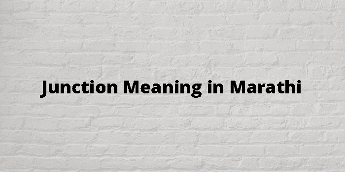 Junction Meaning In Marathi - मराठी अर्थ