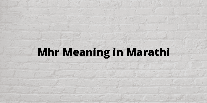 Mhr Meaning In Marathi - मराठी अर्थ