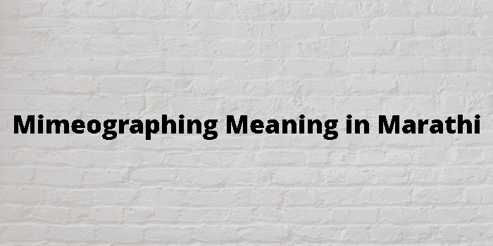 Mimeographing Meaning In Marathi - मराठी अर्थ