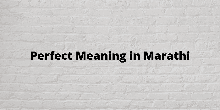 Perfect Meaning In Marathi - मराठी अर्थ