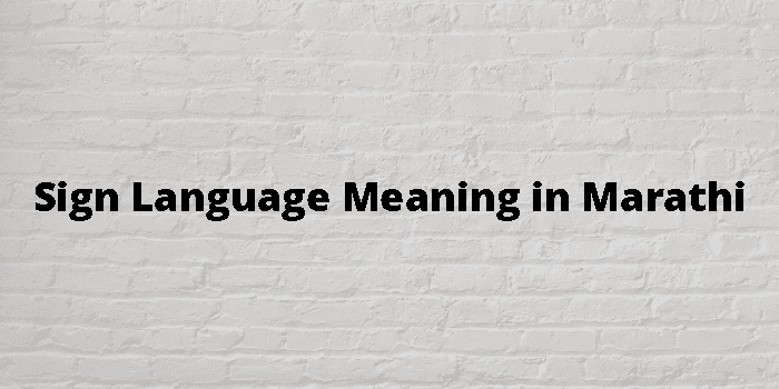 Sign Language Meaning In Marathi - मराठी अर्थ