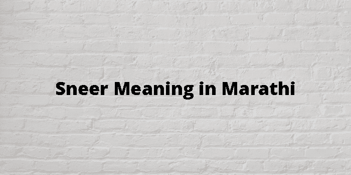 Sneer Meaning In Marathi - मराठी अर्थ