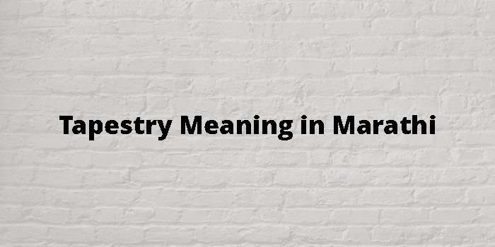 Tapestry Meaning In Marathi - मराठी अर्थ