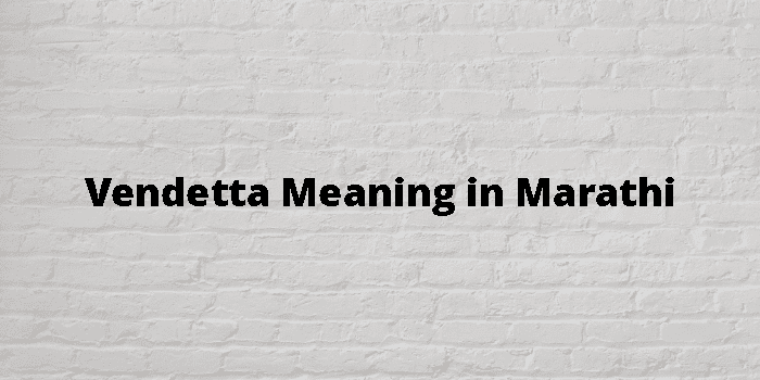 Vendetta Meaning In Marathi - मराठी अर्थ