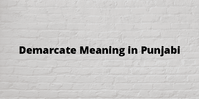 Demarcate Meaning In Punjabi - ਪੰਜਾਬੀ ਦਾ ਮਤਲਬ