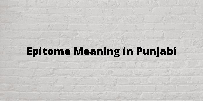 Epitome Meaning In Punjabi - ਪੰਜਾਬੀ ਦਾ ਮਤਲਬ