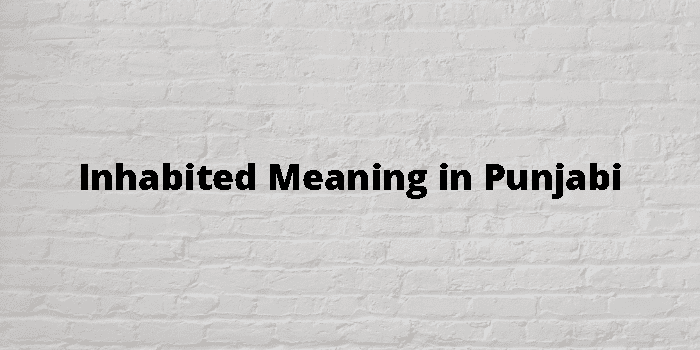 Inhabited Meaning In Punjabi - ਪੰਜਾਬੀ ਦਾ ਮਤਲਬ