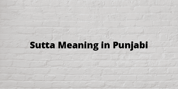 Sutta Meaning In Punjabi - ਪੰਜਾਬੀ ਦਾ ਮਤਲਬ