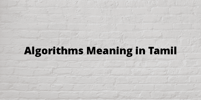 Algorithms Meaning In Tamil - தமிழ் அர்த்தம்