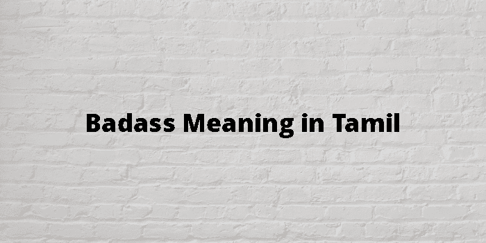Badass Meaning In Tamil - தமிழ் அர்த்தம்
