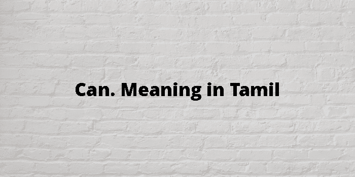Can. Meaning In Tamil - தமிழ் அர்த்தம்