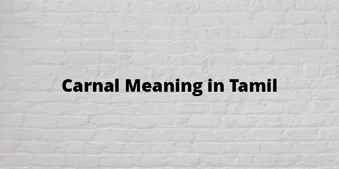 Carnal Meaning In Tamil - தமிழ் அர்த்தம்
