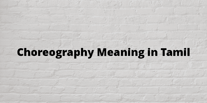 Choreography Meaning In Tamil - தமிழ் அர்த்தம்