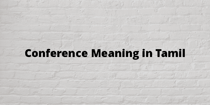Conference Meaning In Tamil - தமிழ் அர்த்தம்