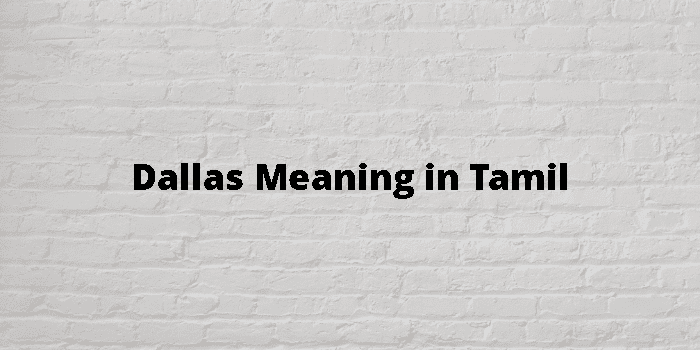 Dallas Meaning In Tamil - தமிழ் அர்த்தம்
